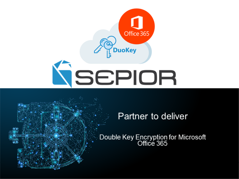 DuoKey partners with SEPIOR for Double Key Encryption on Office 365 - Trust Valley